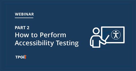 On Demand Webinar How To Perform Accessibility Testing Part 2 Tpgi