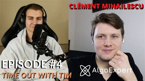 Time Out With Tim 4 Clément Mihailescu 25 Year Old Ceo Of Algoexpert Youtube