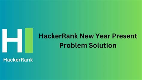 Hackerrank New Year Present Problem Solution