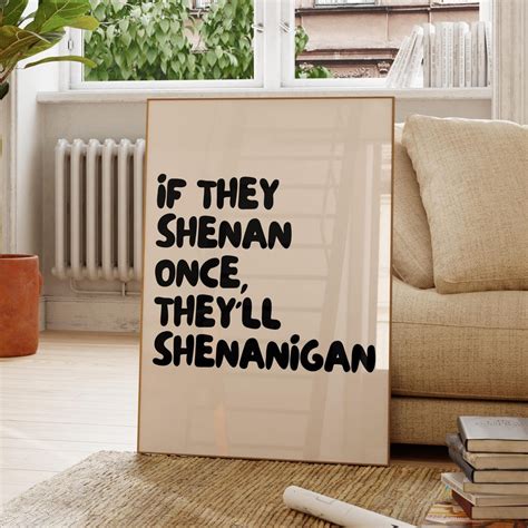 If They Shenan Once Theyll Shenanigan Print Black And Cream Dopamine