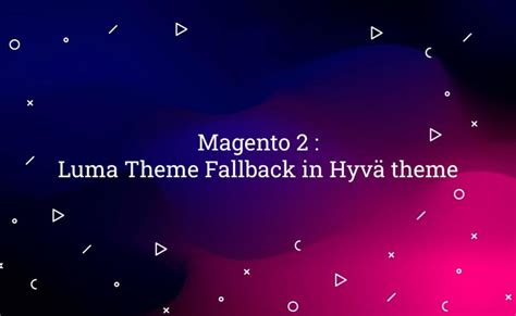 Rohan Hapani On Linkedin Magento 2 Luma Theme Fallback In Hyvä Theme