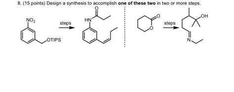 Solved Design A Synthesis To Accomplish One Of These Two In Chegg Com