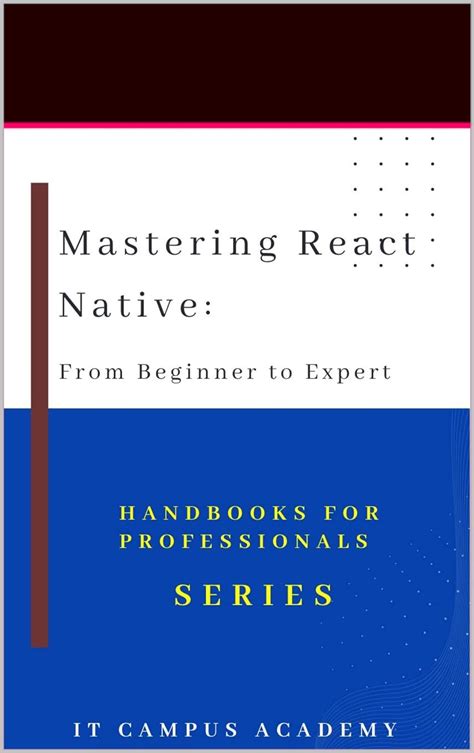 Mastering React Native From Beginner To Expert Ebook Randall Scott Kindle Store