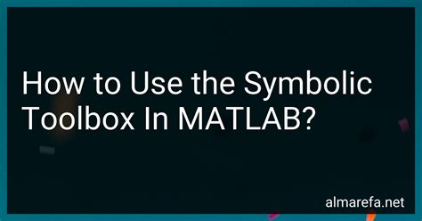 How To Use The Symbolic Toolbox In MATLAB In