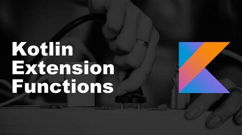Kotlin Programming Features In Implementing Of Extension Function