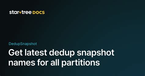 Get Latest Dedup Snapshot Names For All Partitions Startree Docs