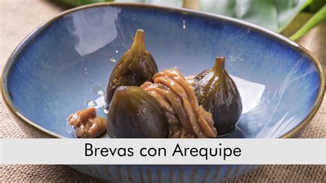 Brevas Con Arequipe Youtube