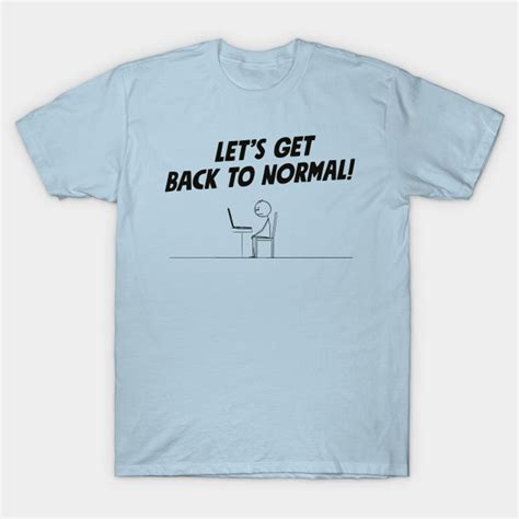 Let S Get Back To Normal Funny Computer Geek Lockdown Funny Computer