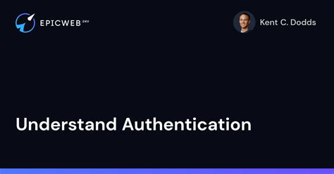 Understand Authentication Epic Web Dev