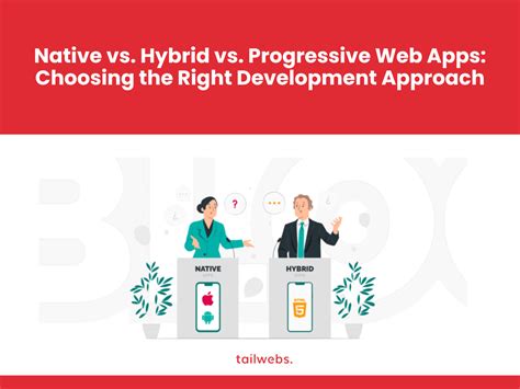 Native Vs Hybrid Vs Progressive Web Apps Choosing The Right Development Approach Tailwebs