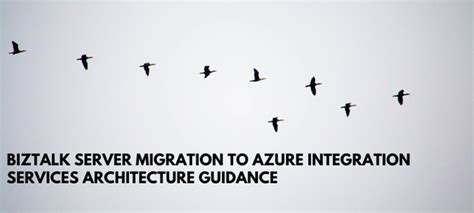 biztalk server migration to azure integration services architecture