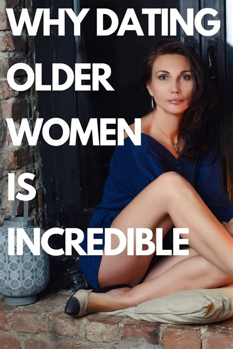Why Dating An Older Woman Should Be On Every Guys List Dating Older