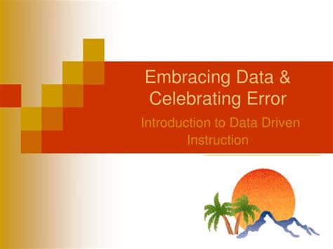 Ppt Embracing Data And Celebrating Error Introduction To Data Driven Instruction Powerpoint