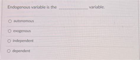 Solved Endogenous Variable Is The