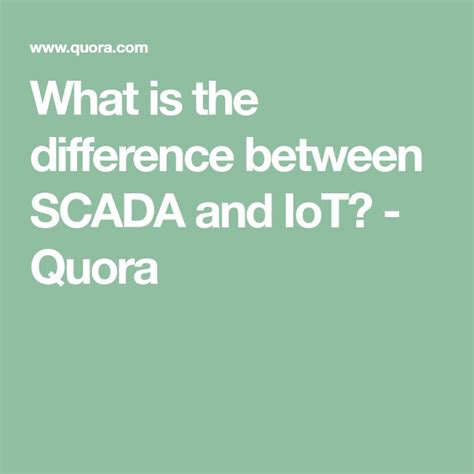 What Is The Difference Between Scada And Iot Quora Iot Different
