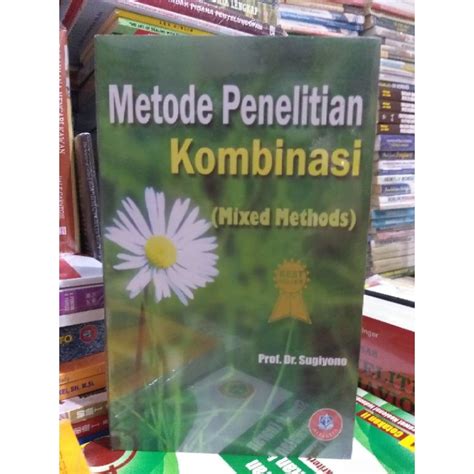 Jual Buku Metode Penelitian Kombinasi Mixed Methods By Prof Dr