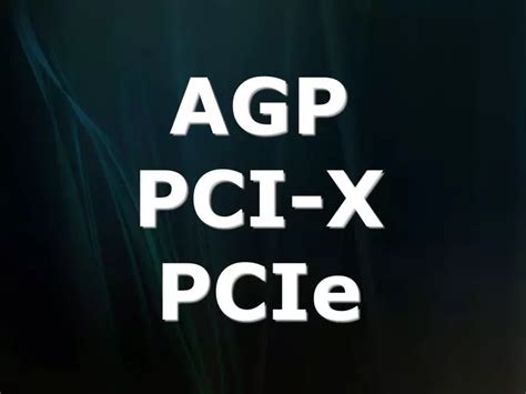 PPT AGP PCI X PCIe PowerPoint Presentation Free Download ID
