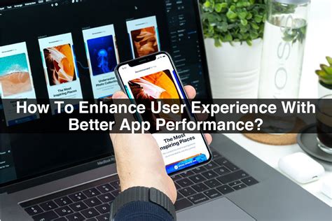 Enhance User Experience How To Use With Better App Performance