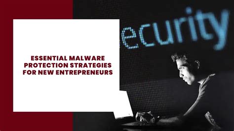 Essential Malware Protection Strategies For New Entrepreneurs