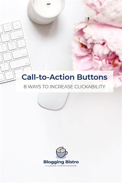 8 Essential Tips To Increase The Clickability Of Call To Action Buttons Blogging Bistro Call