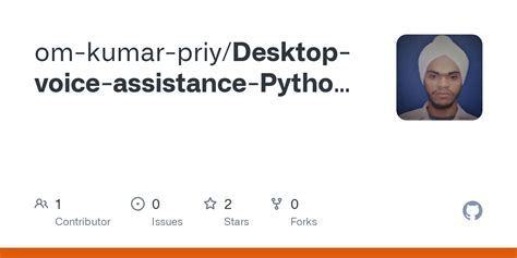 github om kumar priy desktop voice assistance python 01 2022 03 2022