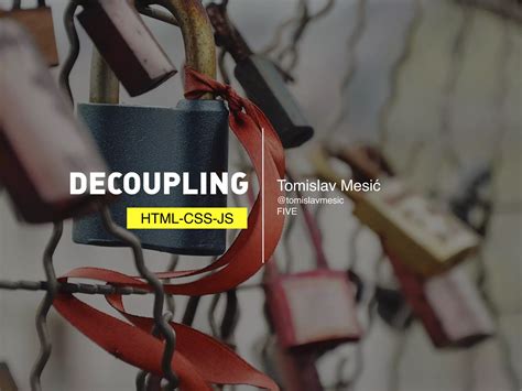 Decoupling Your Html Css And Javascript Ppt