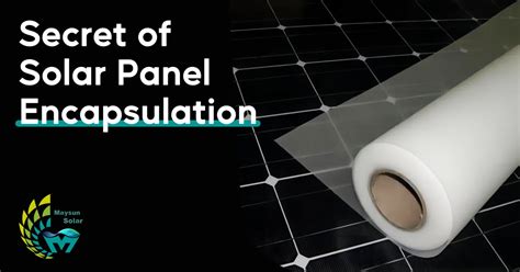 Solar Panel Encapsulation Important Part Of Solar Panel