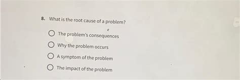 Solved What Is The Root Cause Of A Problem The Problem S Chegg Com