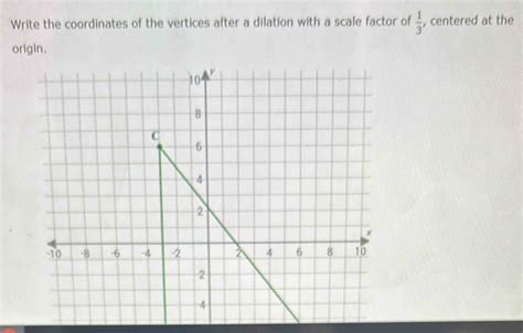 Solved Write The Coordinates Of The Vertices After A Dilation With A