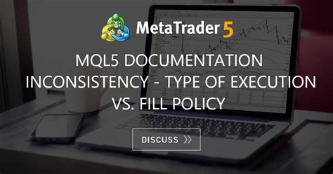 Mql5 Documentation Inconsistency Type Of Execution Vs Fill Policy Limit Orders Expert