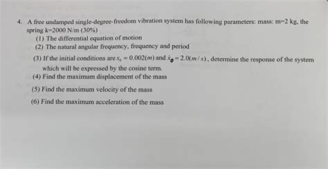Solved 4 A Free Undamped Single Degree Freedom Vibration