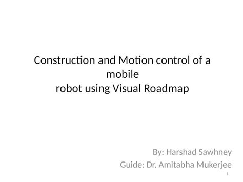 Pptx Construction And Motion Control Of A Mobile Robot Using Visual Roadmap Dokumentips