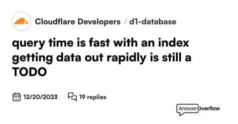 Query Time Is Fast With An Index Getting Data Out Rapidly Is Still A `todo` Cloudflare