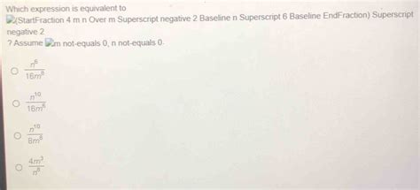 Solved Which Expression Is Equivalent To Startfraction 4 M N Over M