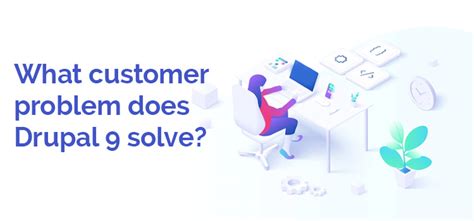 What Customer Problem Does Drupal 9 Solve Cms Paradise