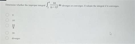 Solved Determine Whether The Improper Integral ∫2410x 32dx