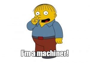 Meme Im A Machiner All Templates Meme