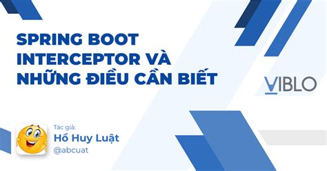 Spring Boot Interceptor và những điều cần biết