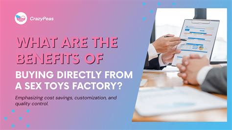 What Are The Benefits Of Buying Directly From A Sex Toys Factory
