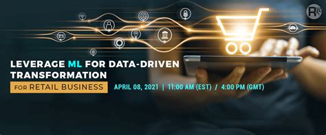 Leverage Ml For Data Driven Transformation For Retail Business