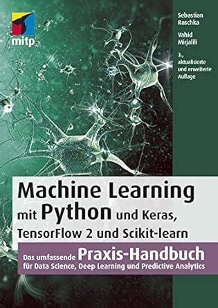 Machine Learning Mit Python Und Keras TensorFlow 2 Und Scikit Learn