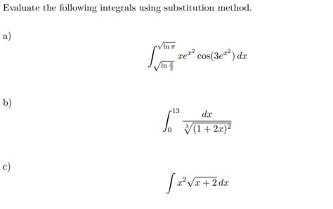 solved evaluate the following integrals using substitution
