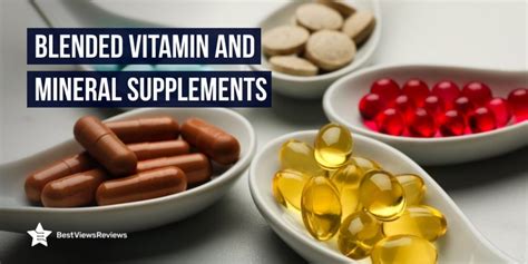 Blended Vitamin And Mineral Supplements A Comprehensive Overview Bestviewsreviews