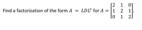 Solved Find A Factorization Of The Form Aldlt For