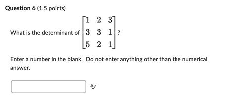 Solved Question Points What Is The Determinant Of Chegg