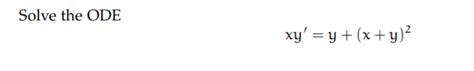 Solved Solve The ODE Xy Y X Y 2 Chegg Com
