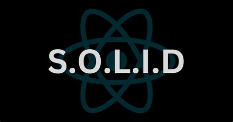 Applying Solid Principles In React For Cleaner And More Maintainable Code