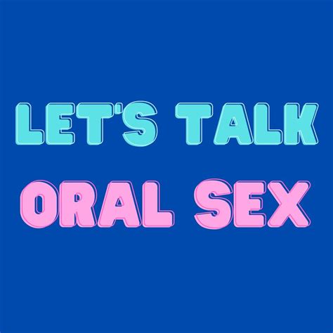 Oral Sex Tips Lets Talk Sex Podcast Listen Notes