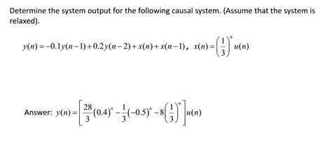 solved determine the system output for the following causal