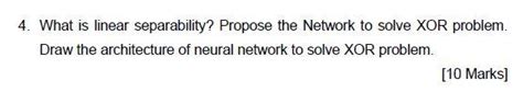 Solved 4 What Is Linear Separability Propose The Network